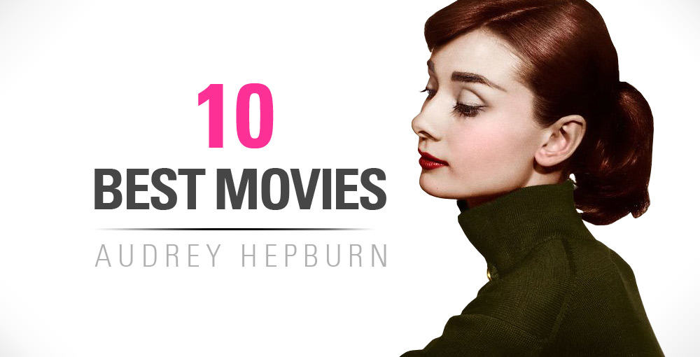 10 Best Audrey Hepburn Movies - Everything Audrey Hepburn